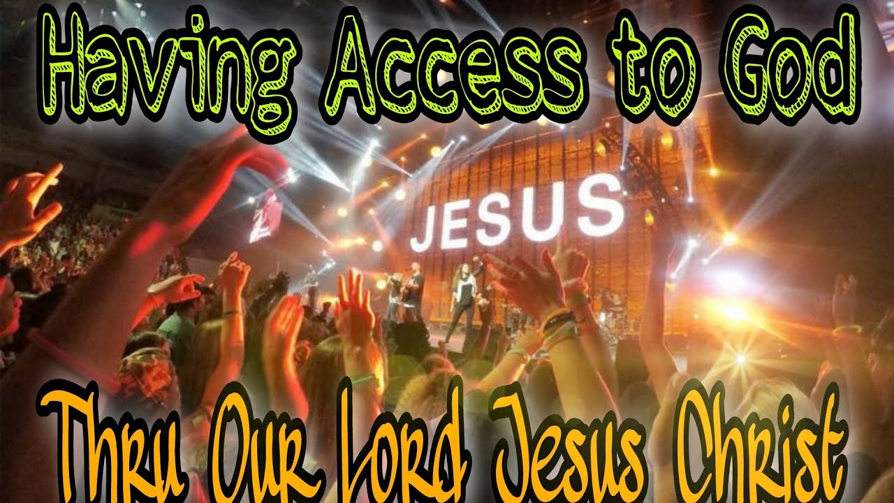 ACCESS TO GOD THRU OUR LORD JESUS CHRIST | SHORT SERMON | ACCESS TO GOD ...