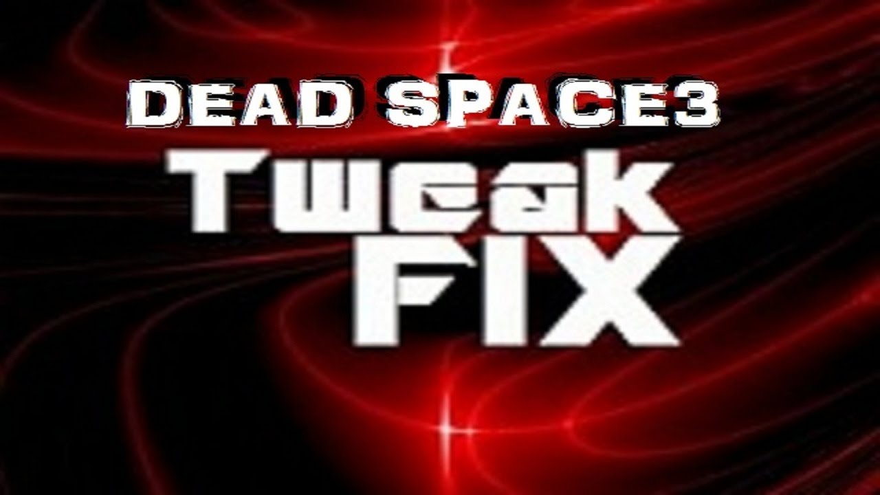 Tweak-Fix | Dead Space 3 - YouTube