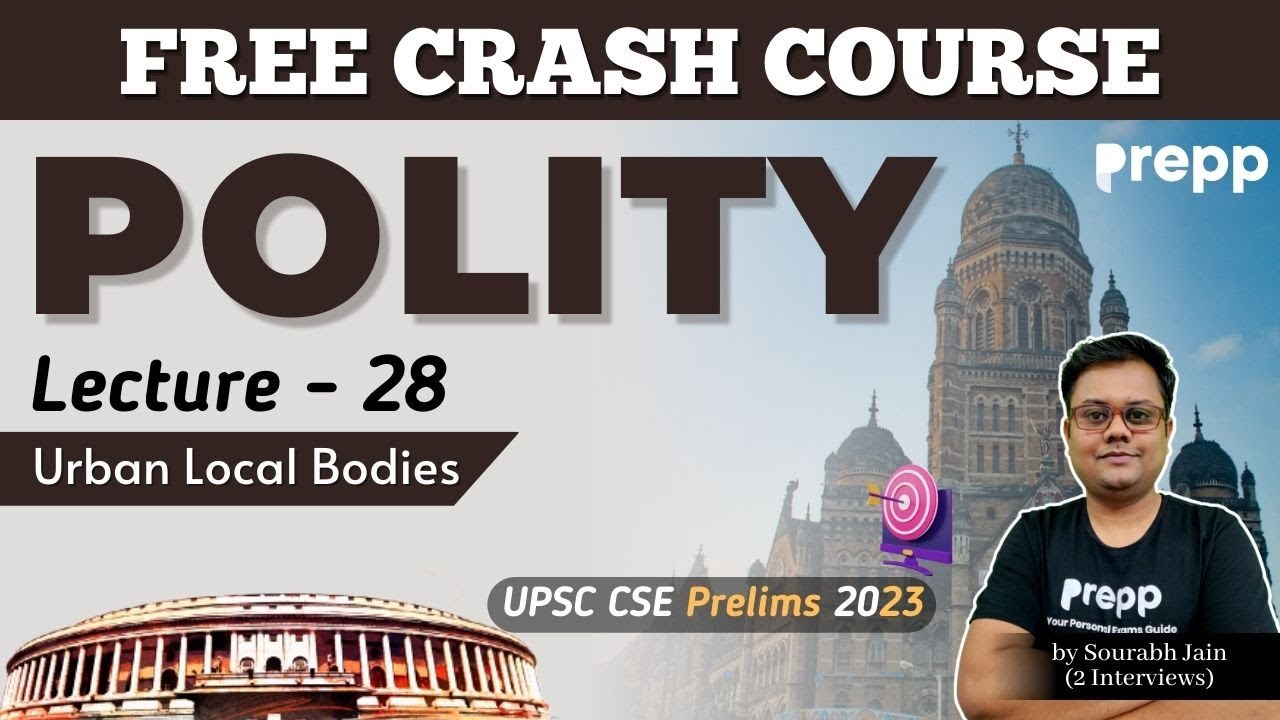 Lecture 28 :Urban Local Bodies | Polity | Crash course for UPSC CSE ...
