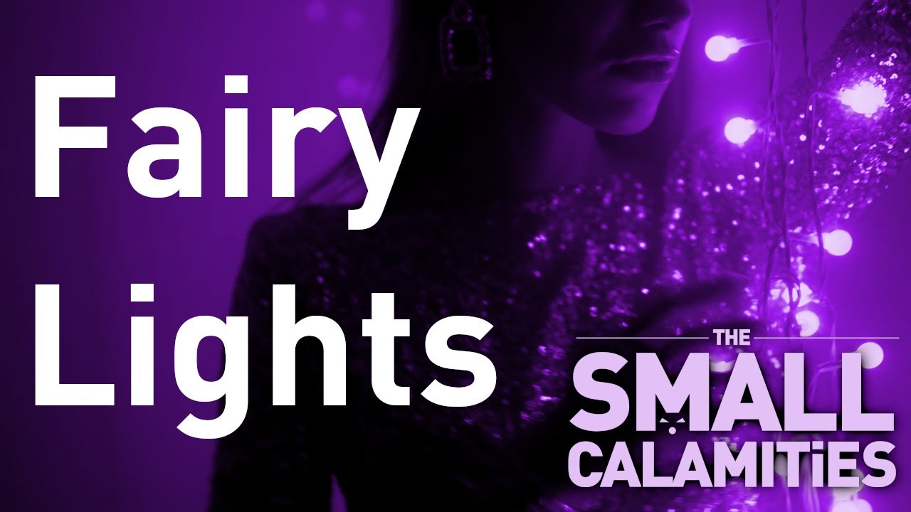 Fairy Lights | The Small Calamities - YouTube
