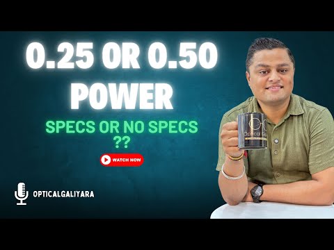 0.25 or 0.50 Power – Do You Really Need Glasses? | Eye Care Tips by The Optical Galiyara