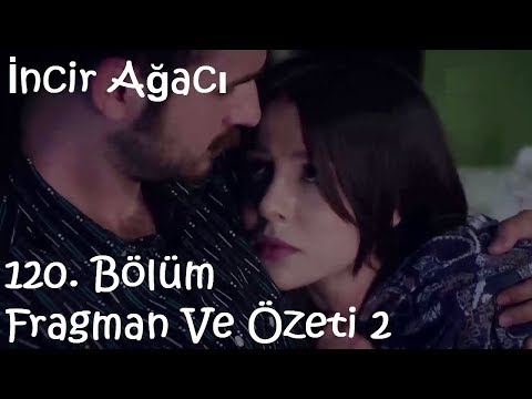 İncir Ağacı 120. Bölüm Fragman Ve Özeti 2