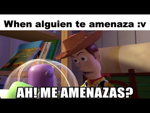 MEMES DEL "¡AH, ME AMENAZAS!" de Toy Story 1 - YouTube
