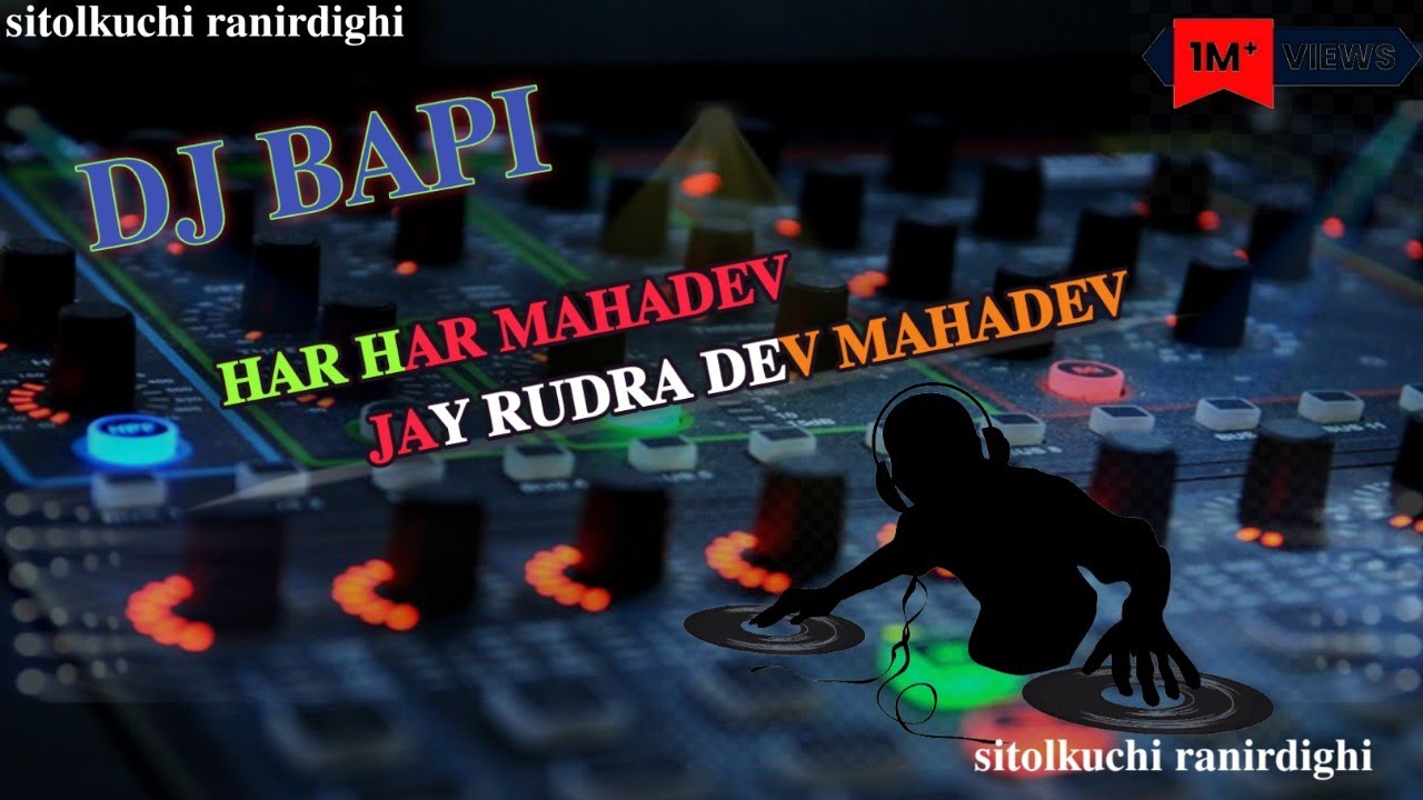 Jay rudra dev mahadev _dj song _Har Har Mahadev _Bom bom dj_bapi dj YouTube channel - YouTube