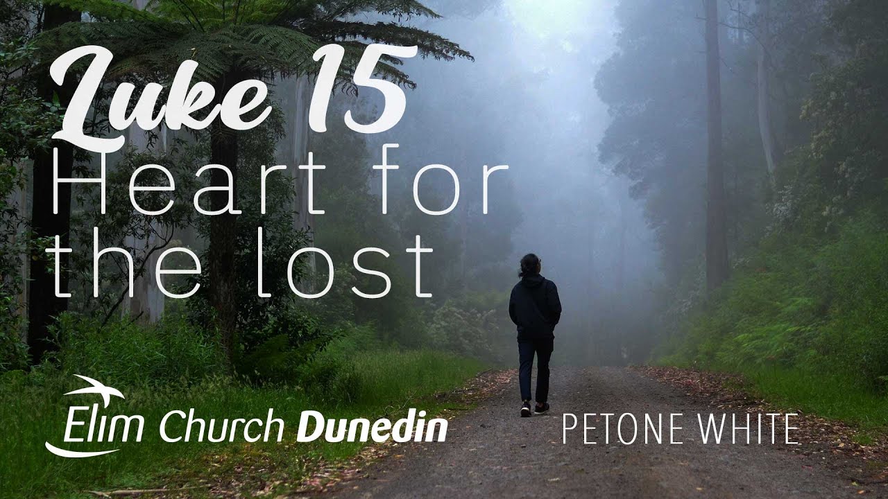 Luke 15 : Heart for the lost | Petone White | Elim Dunedin - YouTube