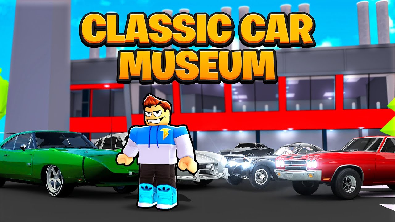 I Made A CLASSIC CAR MUSEUM In Roblox Car Dealership Tycoon! - YouTube