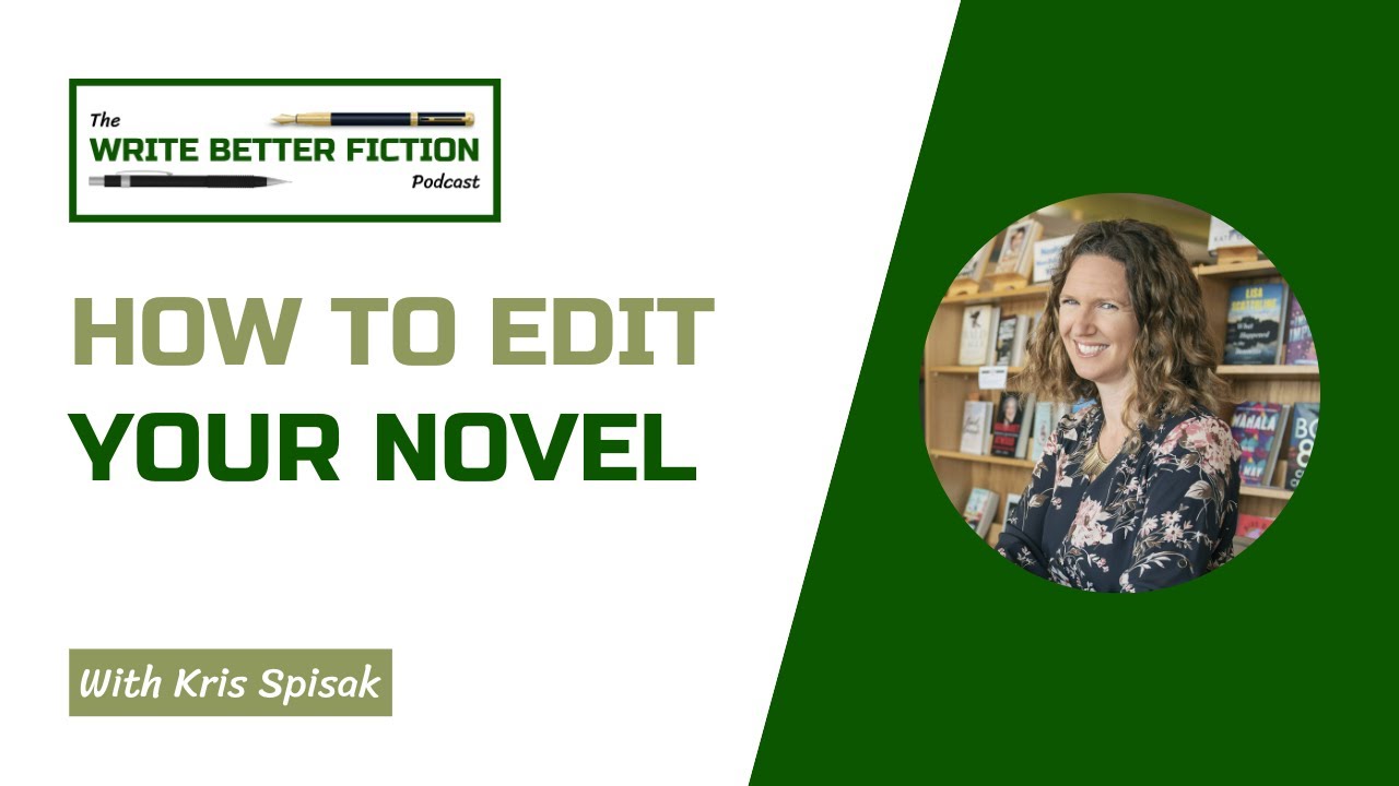 How to Edit Your Novel with Kris Spisak (Episode 7) - YouTube