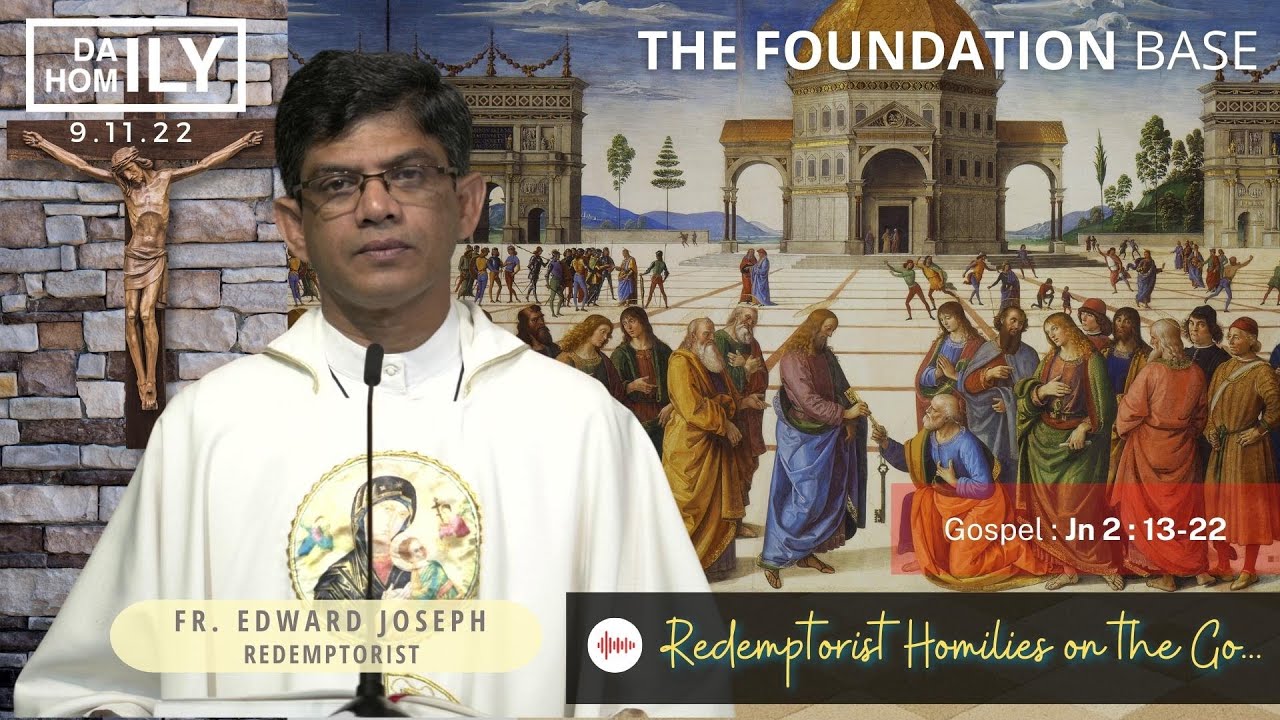 Homily - THE FOUNDATION BASE (9 November, 2022) - Fr. Edward Joseph ...