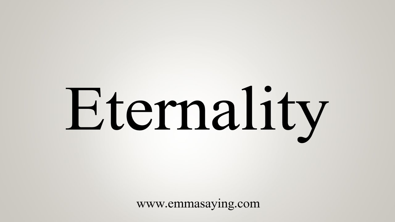 How To Say Eternality - YouTube