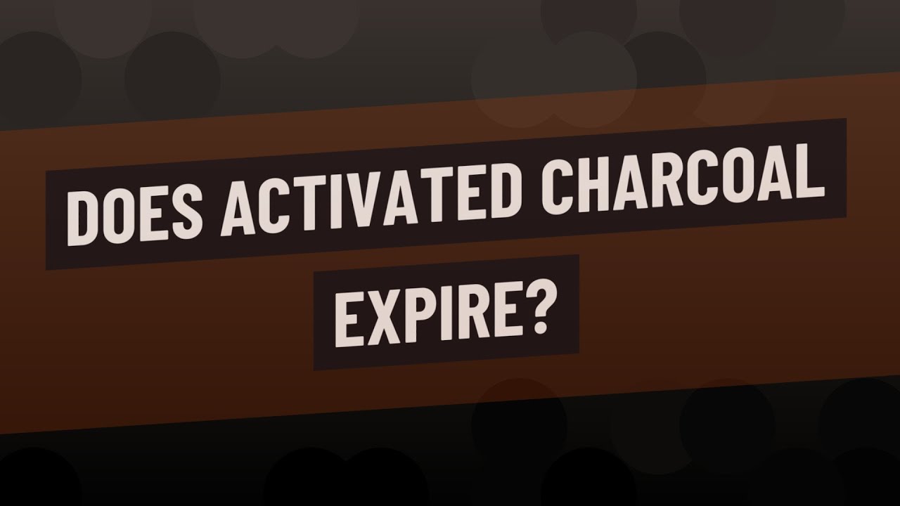 Does Activated Charcoal Expire
