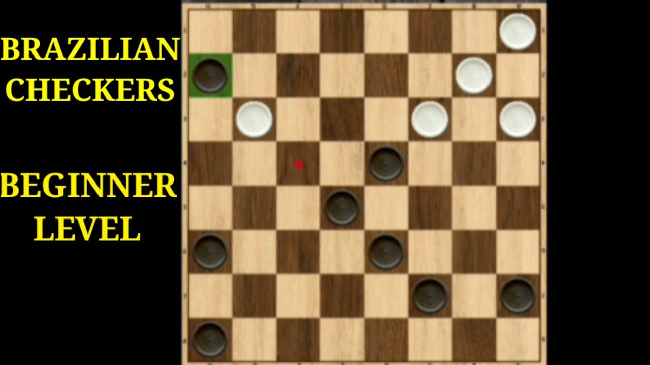 BRAZILIAN CHECKERS BEGINNER LEVEL - YouTube