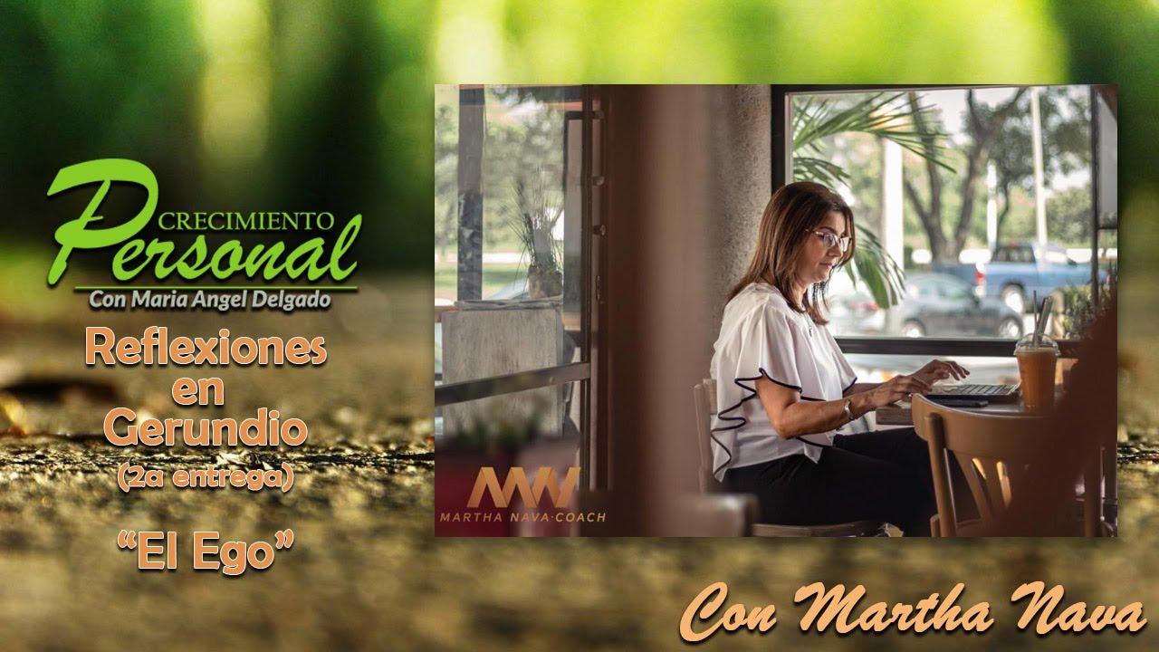 Crecimiento Personal / Coach Martha Nava / "El Ego" 2a Entrega - YouTube