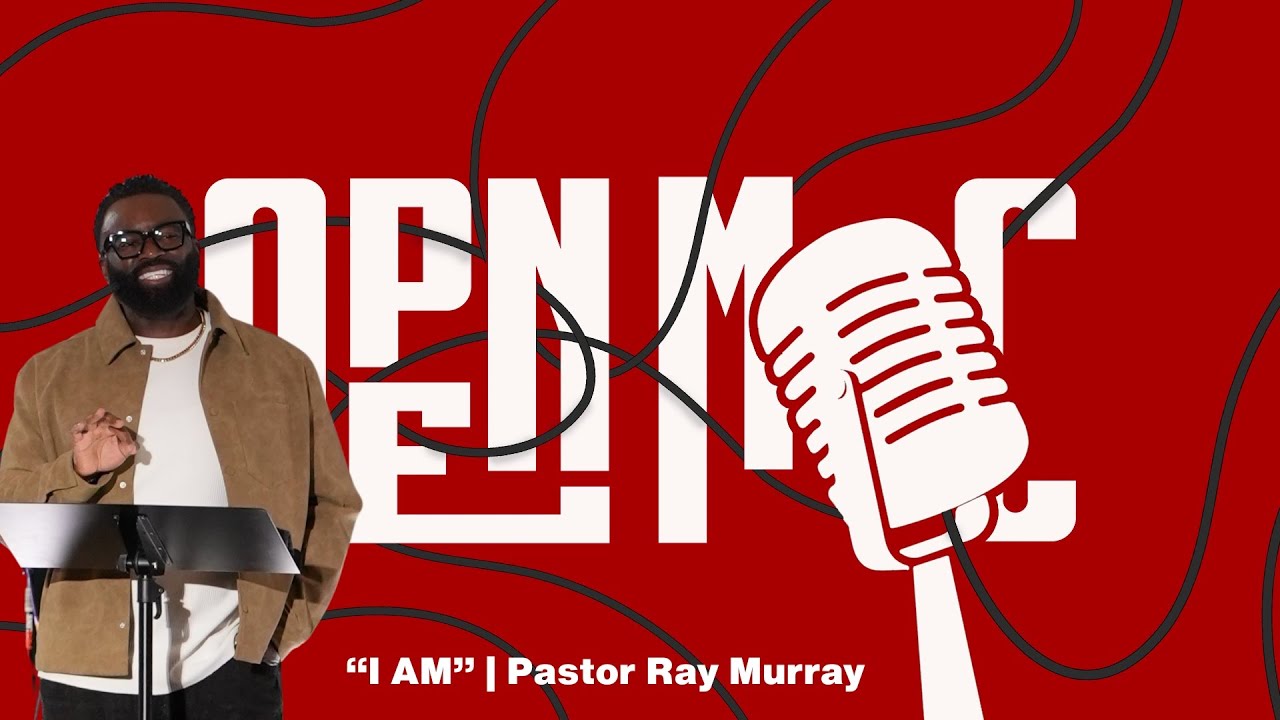 Open Mic // " I AM" // Pastor Ray Murray - YouTube