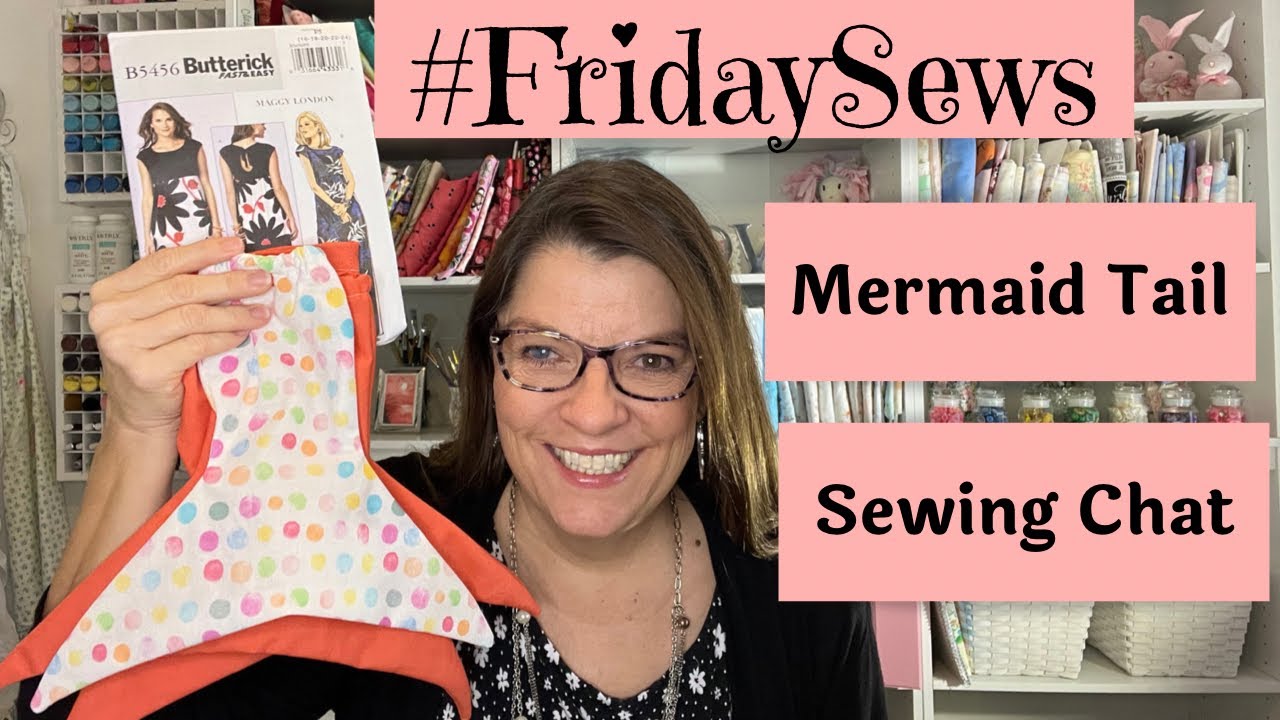 #fridaysews Mermaid Tail, Sewing Chat - YouTube