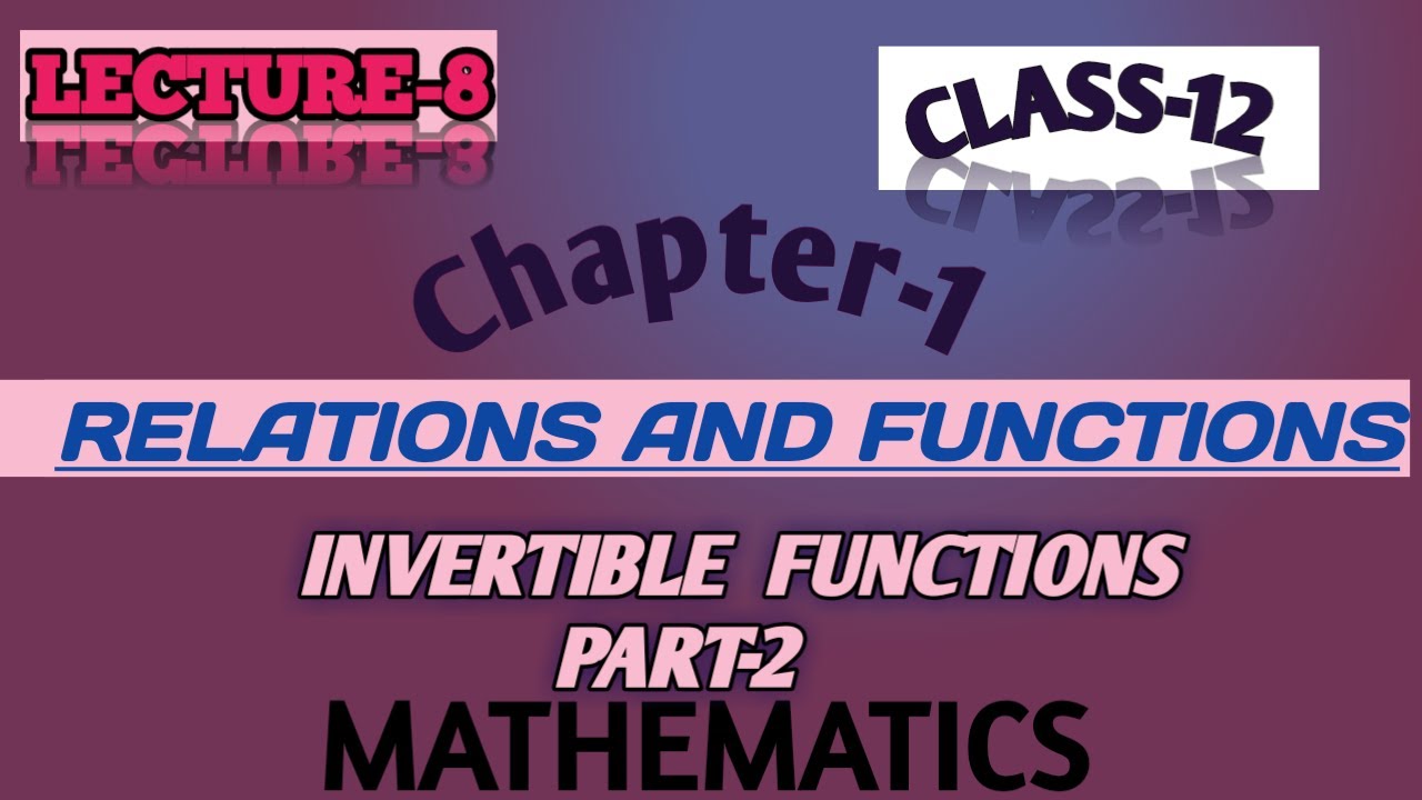 Class 12 Chapter 1 Maths Relations And Functions Invertible Functions Part 2 Lecture 8