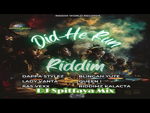 Did He Run Riddim Mix 2025_Dappa Stylez_Lady Vanta_ Blingah Yute_ Queen ...