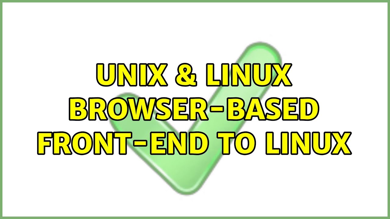 Unix & Linux: Browser-based front-end to linux (2 Solutions!!) - YouTube