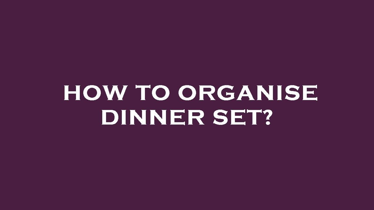 How to organise dinner set? - YouTube