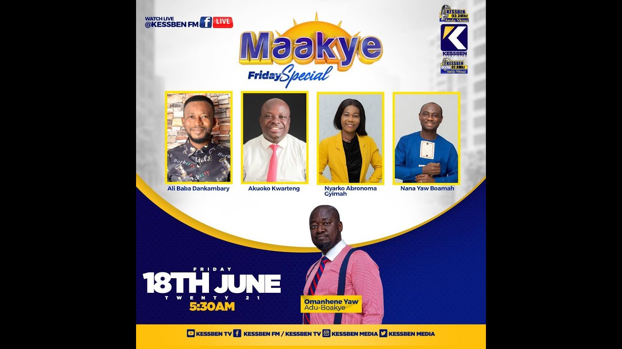 LIVE: Friday Edition of #Maakye - 18/06/2021 - YouTube