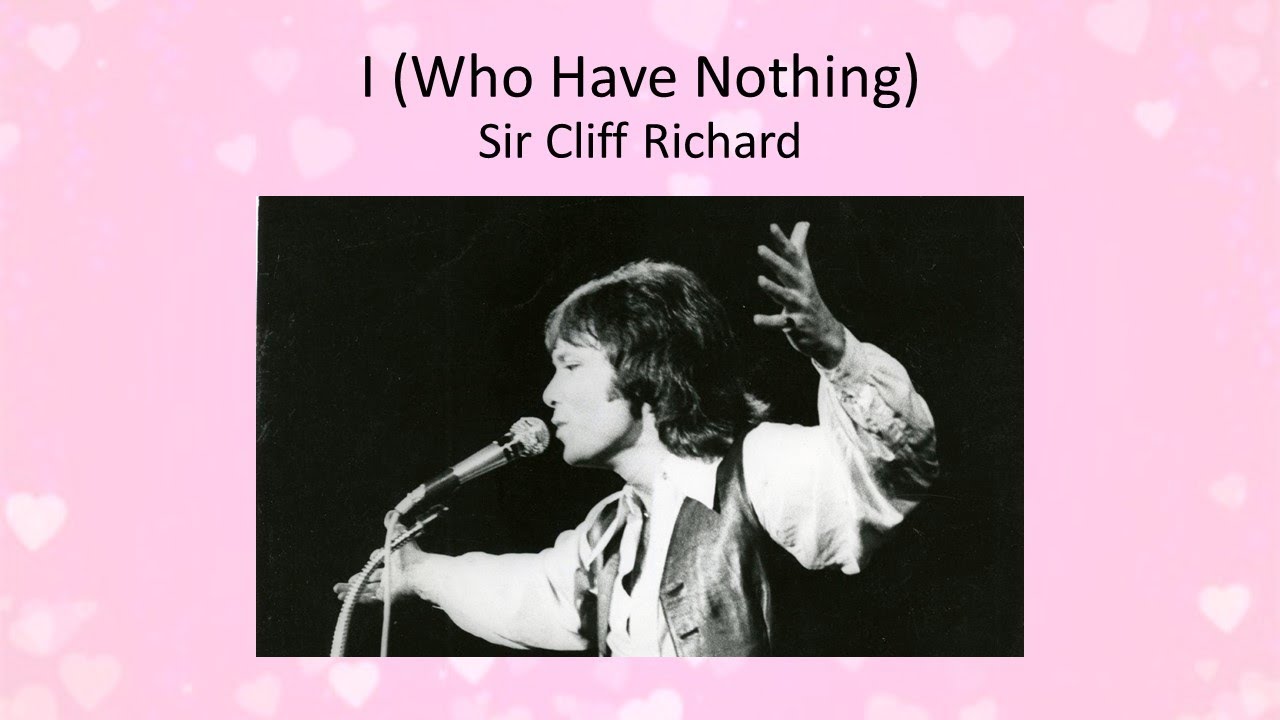 I (Who Have Nothing) - Sir Cliff Richard - YouTube