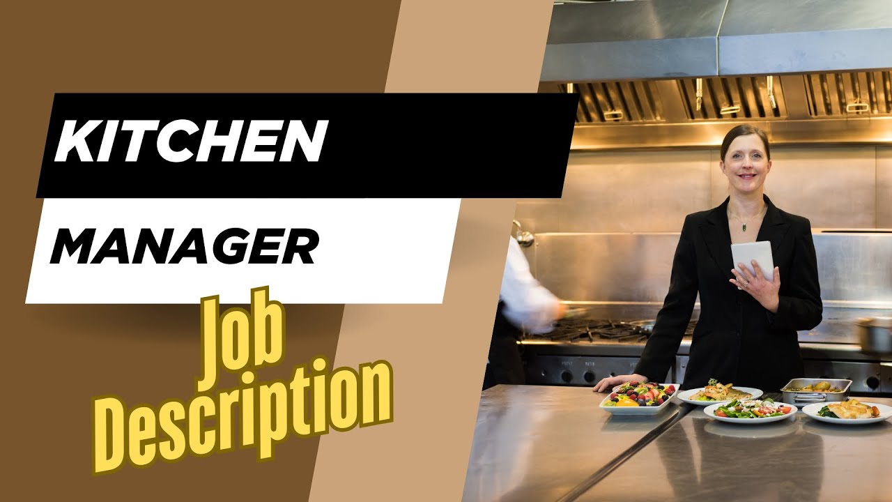 Job description of Kitchen Manager - Role, Responsibilities & Skills ...