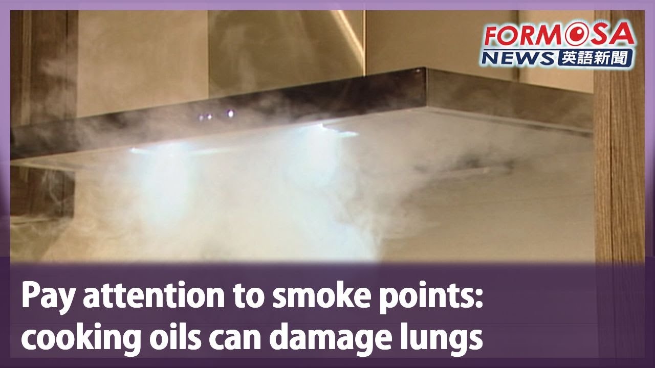 Pay attention to smoke points: cooking oils can damage lungs｜Taiwan ...