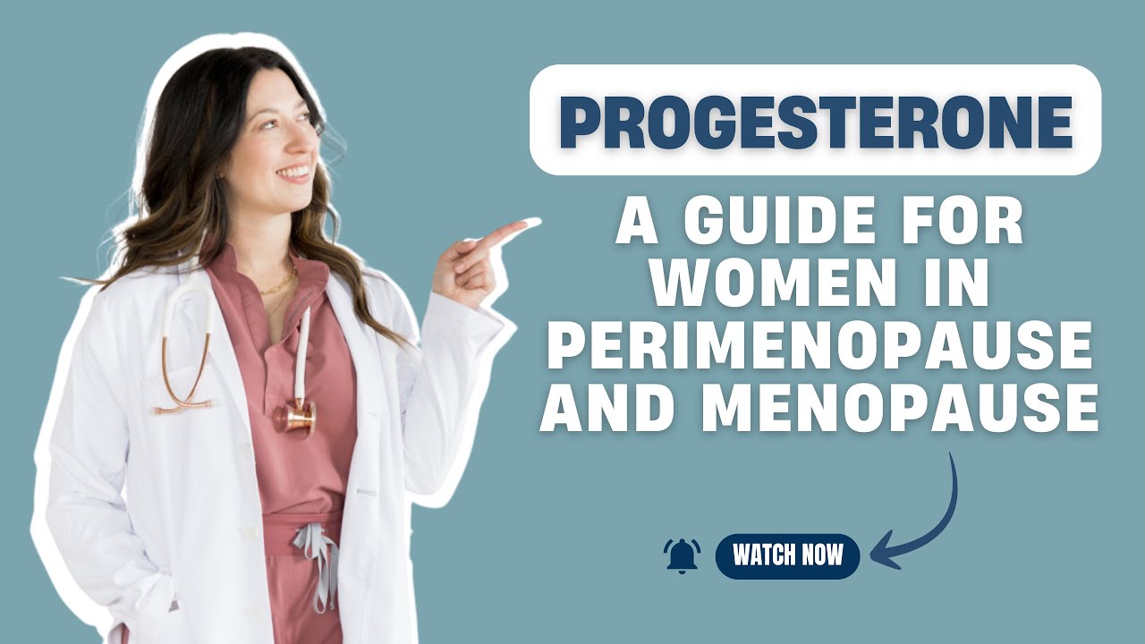 Progesterone: A Guide for Women in Perimenopause and Menopause - YouTube