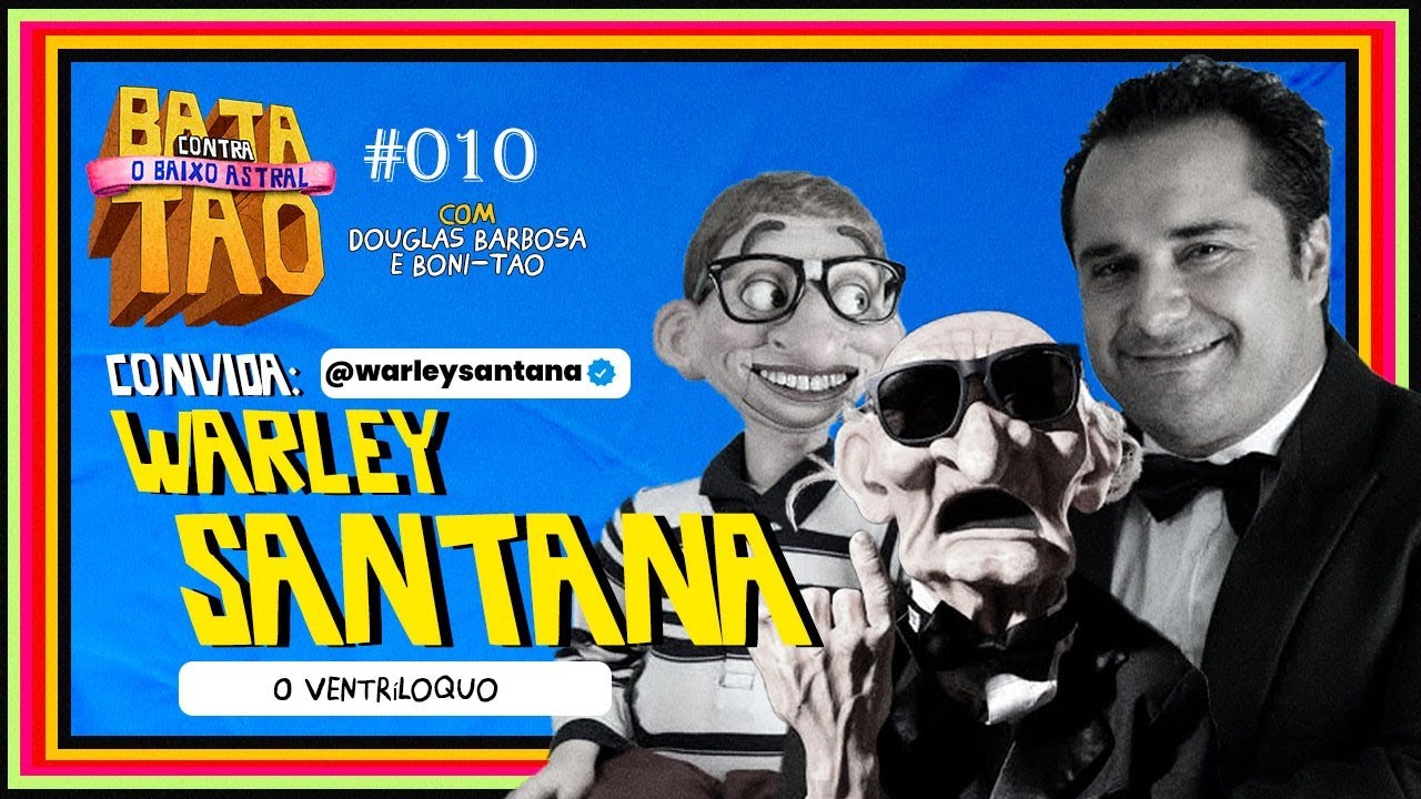 WARLEY SANTANA - BATATAO CONTRA O BAIXO ASTRAL #010 com Douglas Barbosa e Boni Tao - YouTube