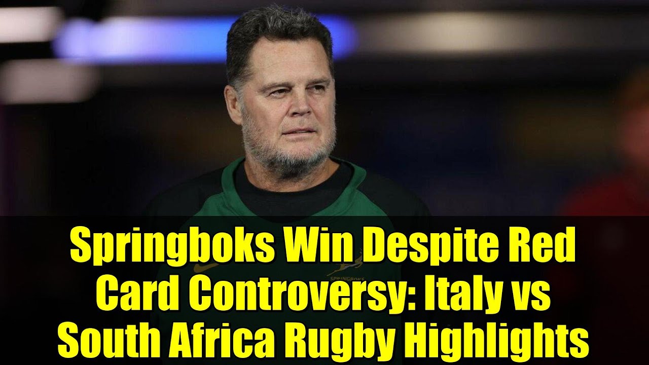 Springboks Win Despite Red Card Controversy: Italy vs South Africa ...