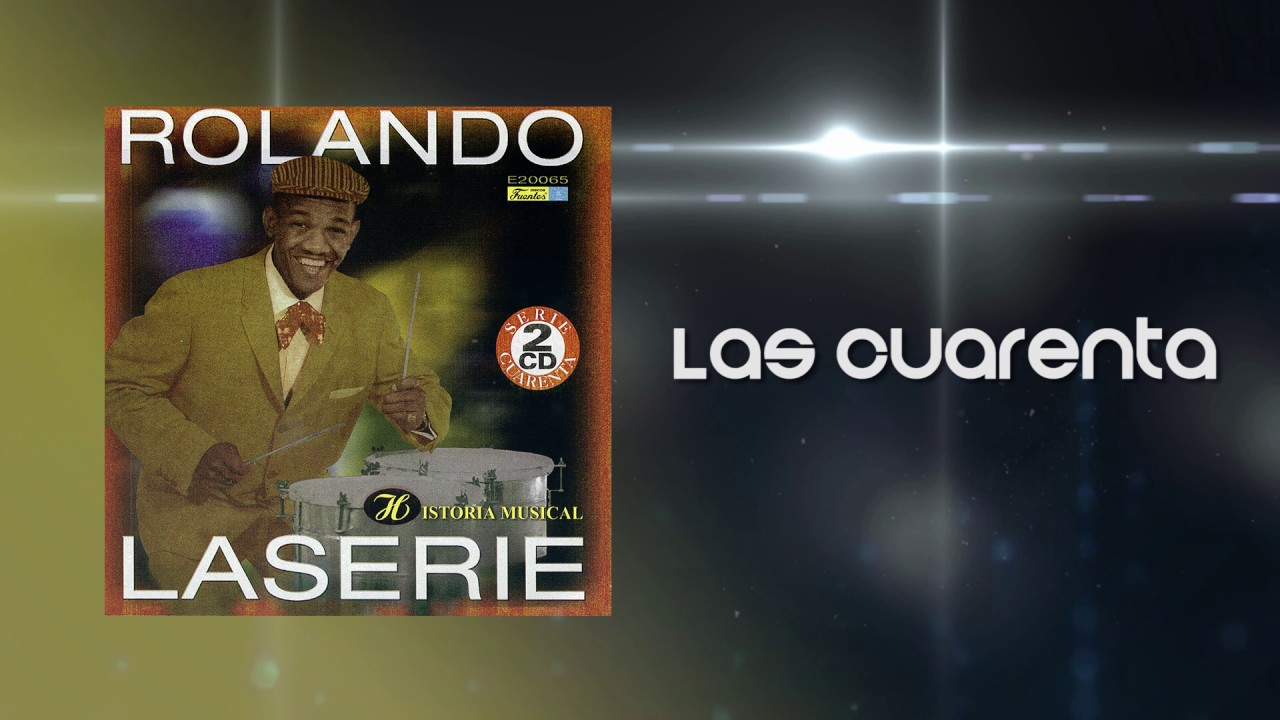 Las Cuarenta - Rolando Laserie / Discos Fuentes - YouTube