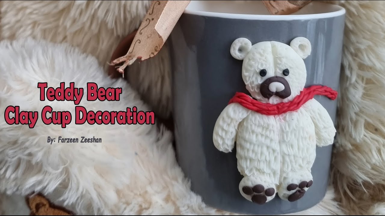Homemade Clay Cup Decoration - Teddy Bear | DIY Mug Decoration - YouTube