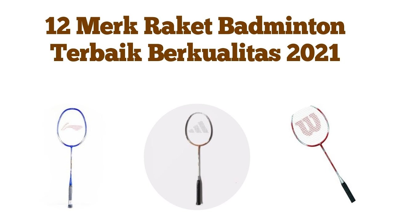 12 Merk Raket Badminton Terbaik Berkualitas 2021 - YouTube