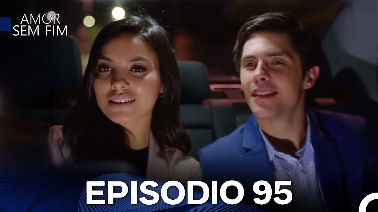 Amor Sem Fim Episódio 95 (Dublagem em Português) - YouTube
