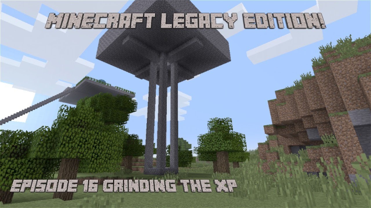 Minecraft Legacy Edition Episode 16 Grinding the XP - YouTube