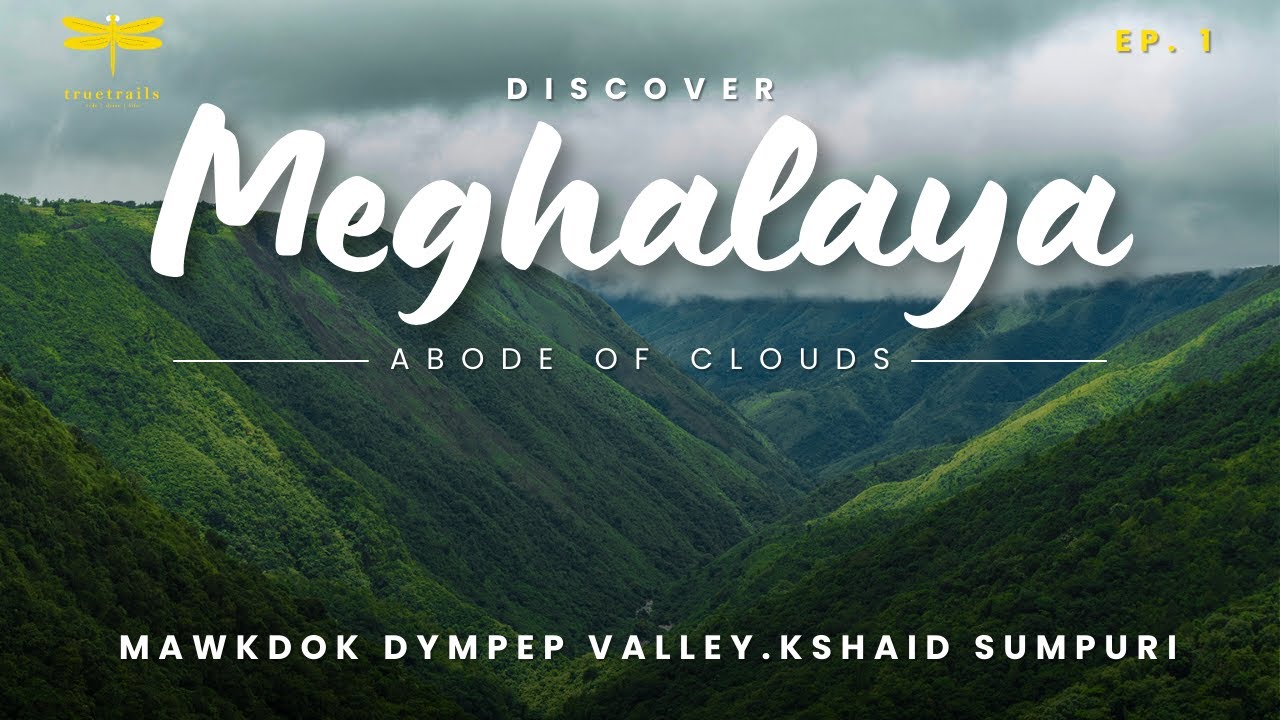 "Discover Meghalaya" Ep.1, Mawkdok Dympep Valley/Dympep Wahsohra Valley ...