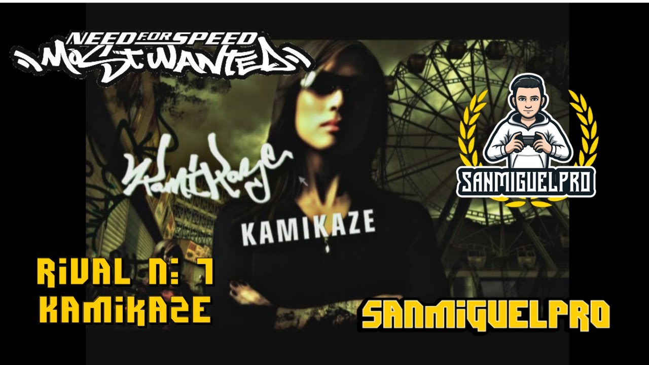 Need For Speed Most Wanted | Rival Nº 7 KAMIKAZE | SanmiguelPro - YouTube