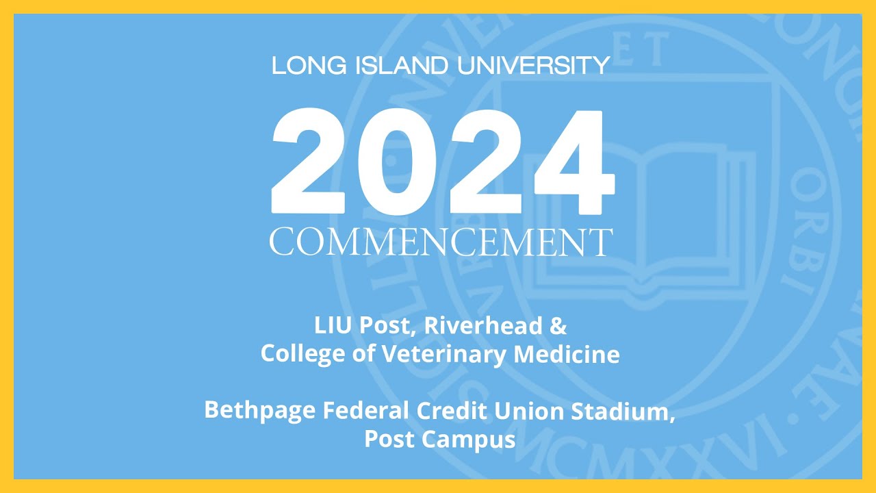 LIU Post, Riverhead & College of Veterinary Medicine Commencement Live ...