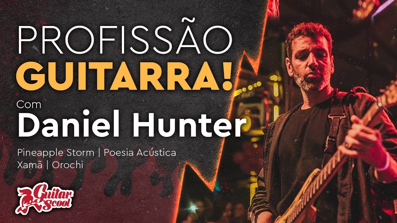 PROFISSÃO GUITARRA episódio #001 | DANIEL HUNTER (Pineapple Storm, Poesia Acústica, Xamã, Orochi ...