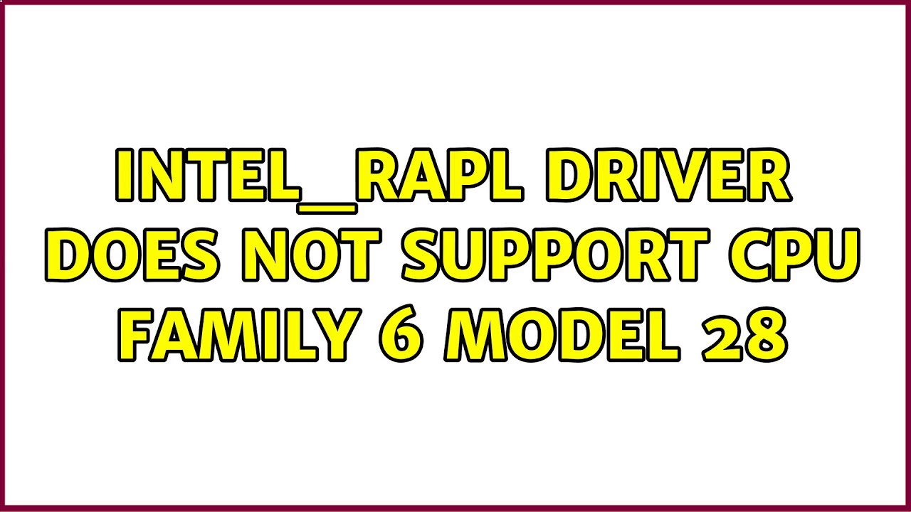 intel_rapl driver does not support CPU family 6 model 28 - YouTube