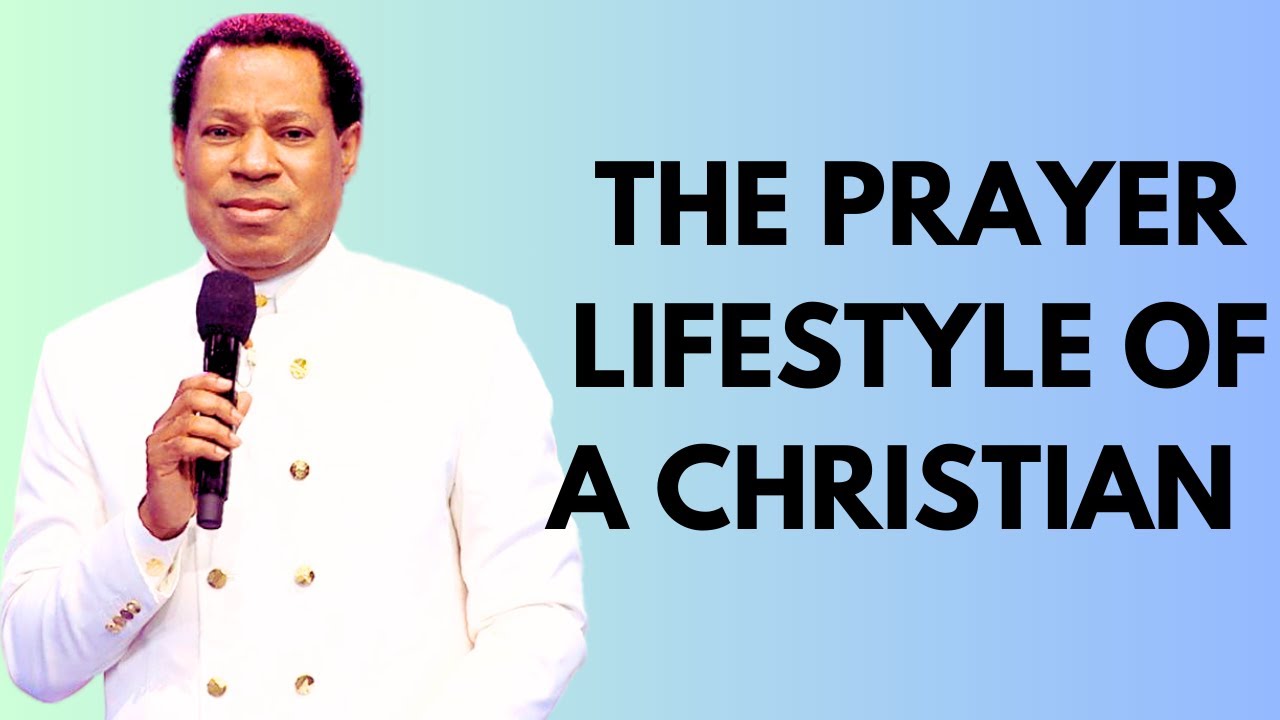 THE PRAYER LIFESTYLE OF A CHRISTIAN / PASTOR CHRIS OYAKHILOME TEACHING ...