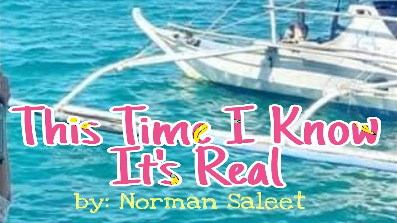 THIS TIME I KNOW IT'S REAL - by: Norman Saleet - YouTube