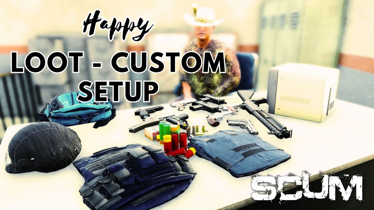 SCUM 0.95 - LOOT - CUSTOM SETUP - YouTube