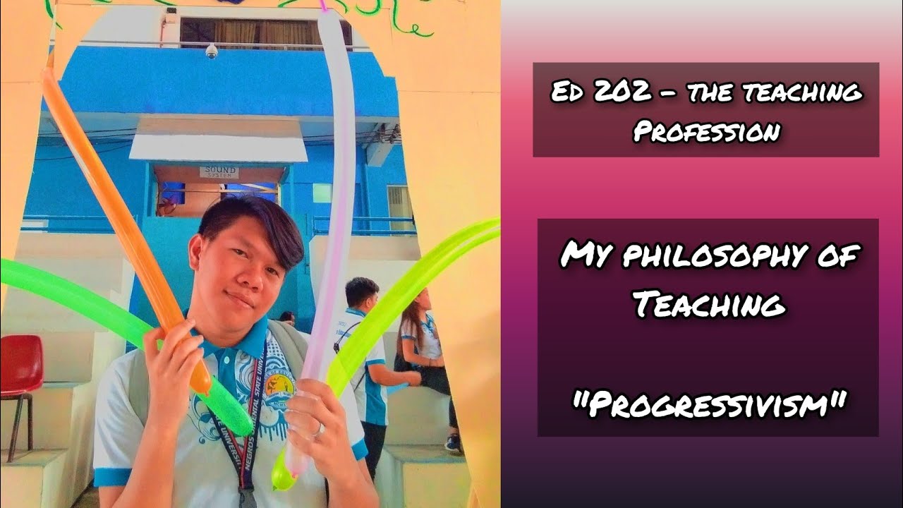 MY PHILOSOPHY OF TEACHING - PROGRESSIVISM - YouTube