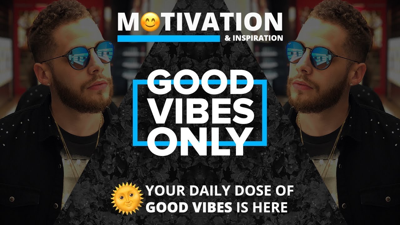 GOOD VIBES ONLY | Episode 1 "Don't Be Afraid" - YouTube