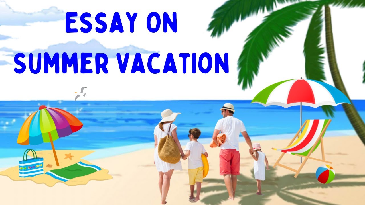 Essay on summer vacation|Summer vacations essay| - YouTube