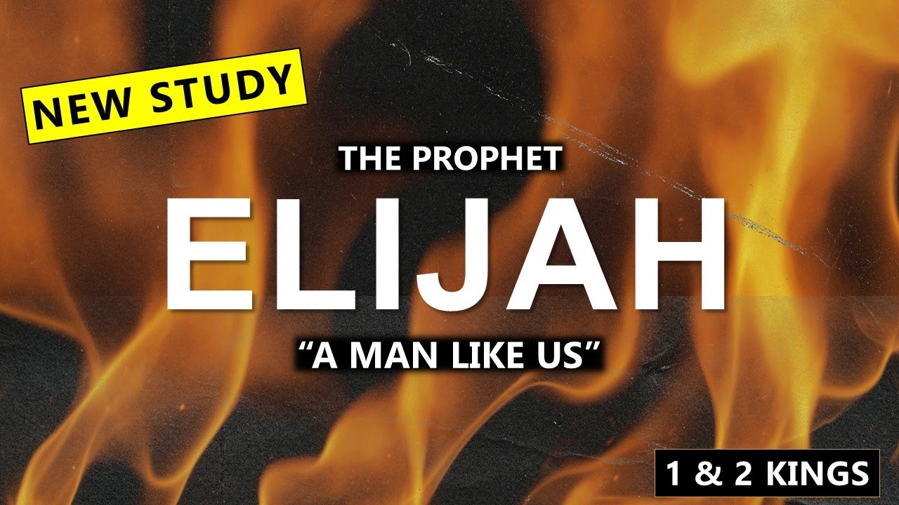 New Study: The Prophet Elijah ("A Man Like Us") - YouTube