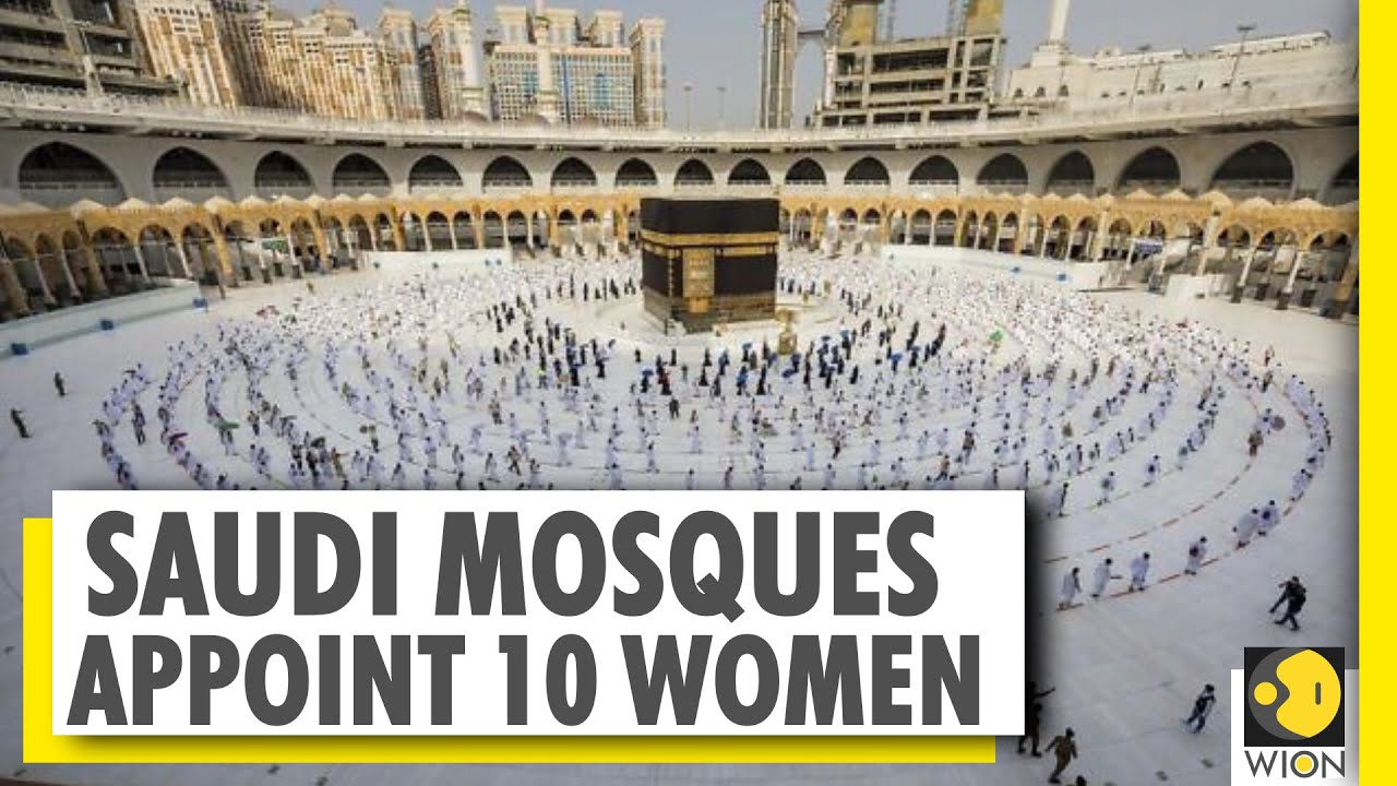Mecca and Medina Mosques appoint women at senior positions | World News ...