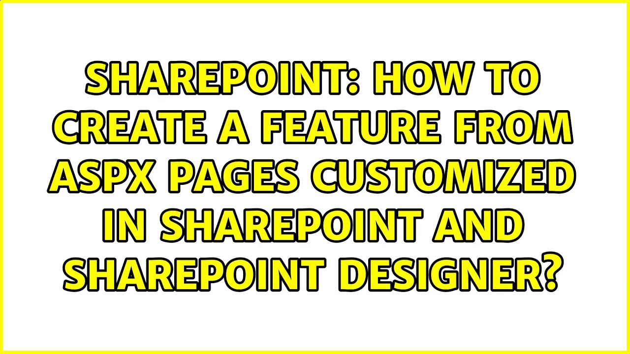 How to create a feature from aspx pages customized in SharePoint and ...