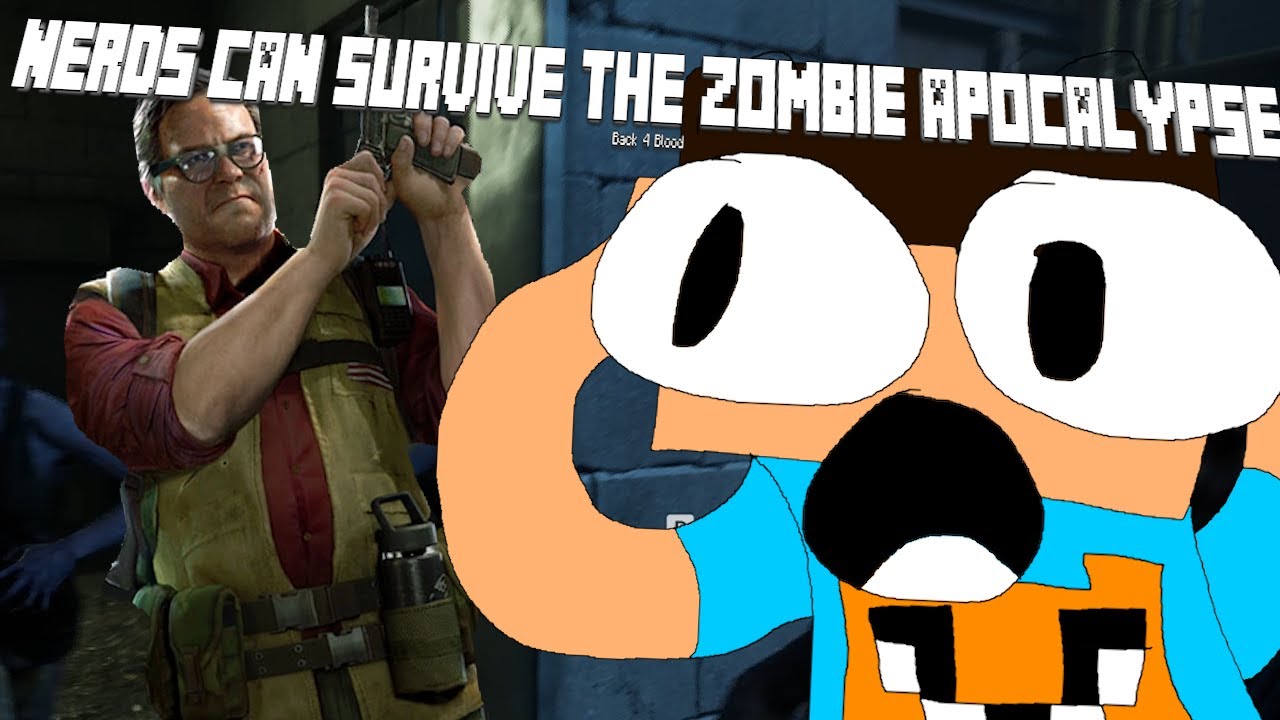 WAIT NERDS CAN BEAT THE ZOMBIE APOCALYPSE - Back 4 Blood - Kingstickmin - YouTube