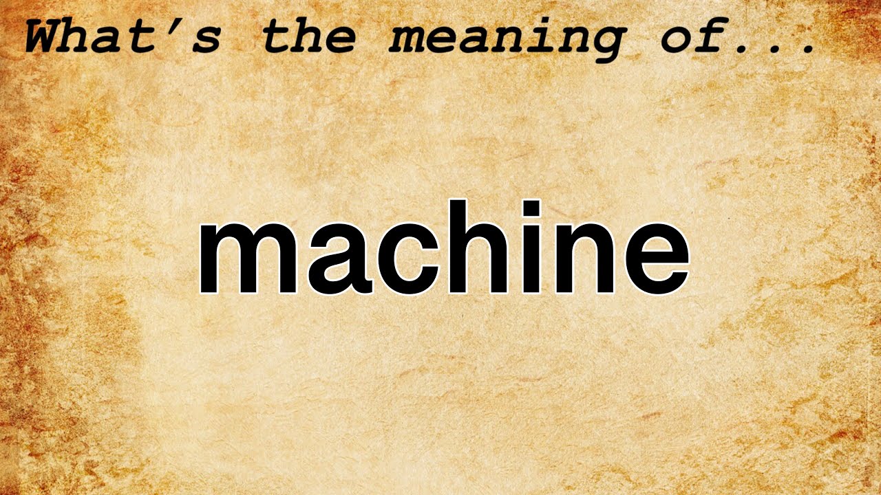Machine Meaning : Definition of Machine - YouTube